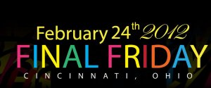 CINCINNATI ~ Final Friday — February 24, 2012 Promotions | Design ...